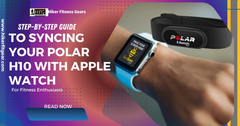 How to Easily Connect Polar H10 to Apple Watch - Hikers Fitness Gears