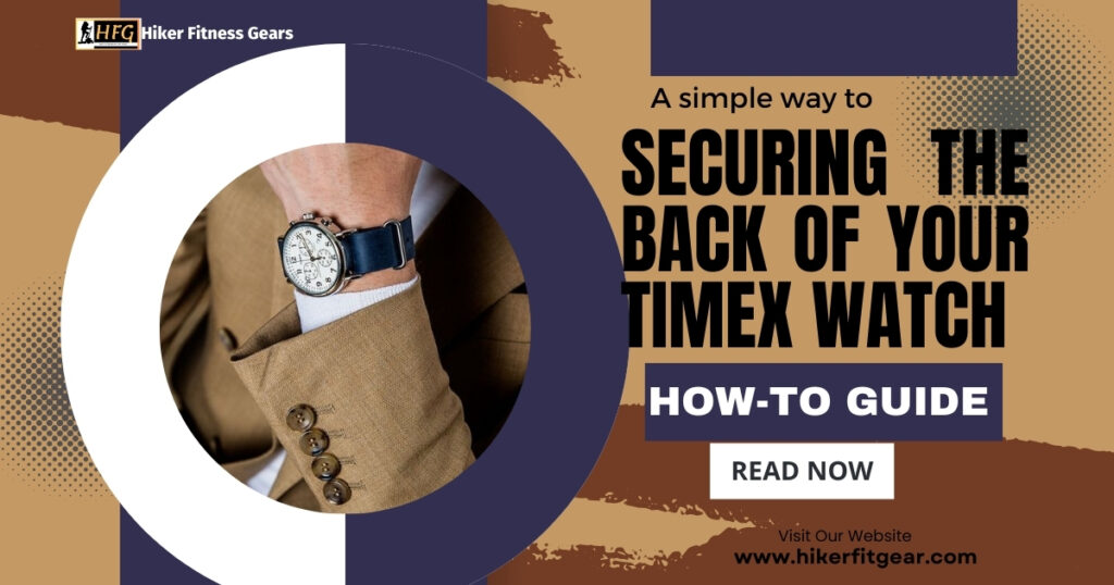 How to Put the Back on a Timex Watch - Hikers Fitness Gears
