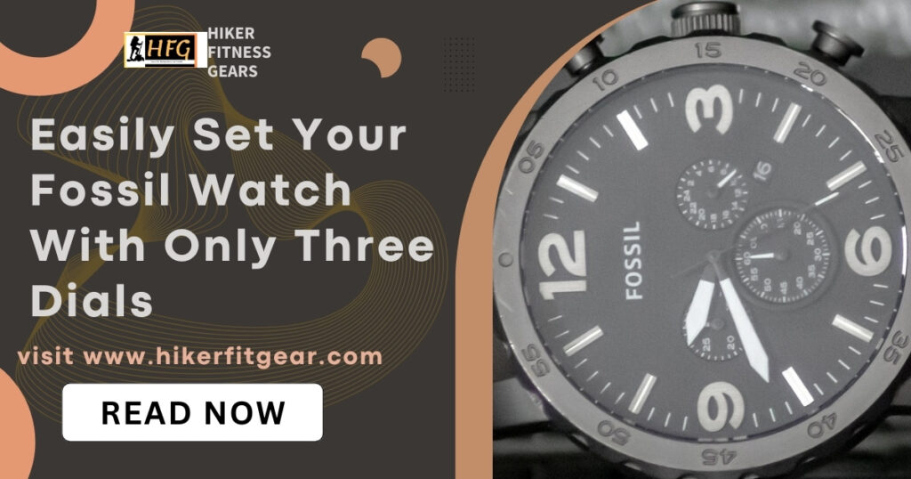 How to Set a Fossil Watch with 3 Dials - Hikers Fitness Gears